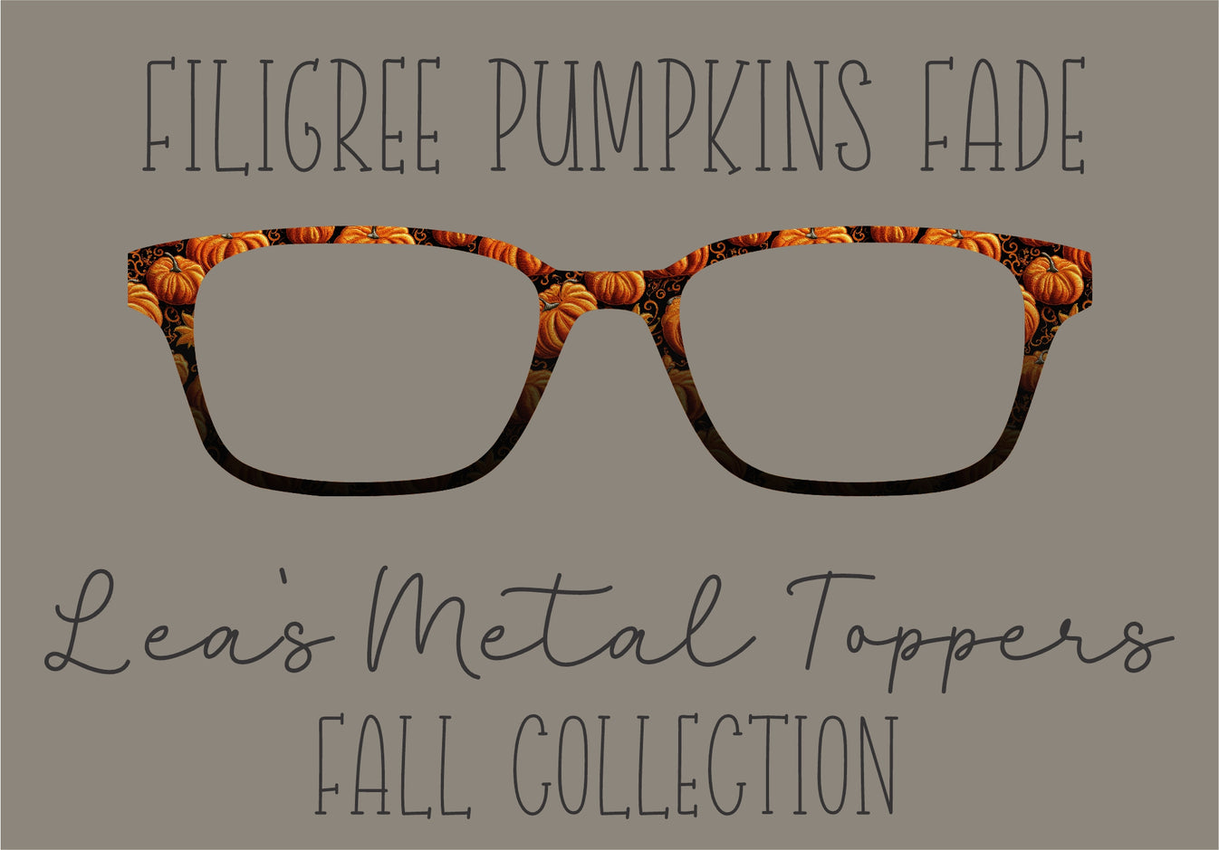 FILIGREE PUMPKINS FADE Eyewear Frame Toppers COMES WITH MAGNETS ...